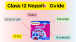 NEB Class 12 Nepali Guide 2082: Notes, Exercise Summary PDFS